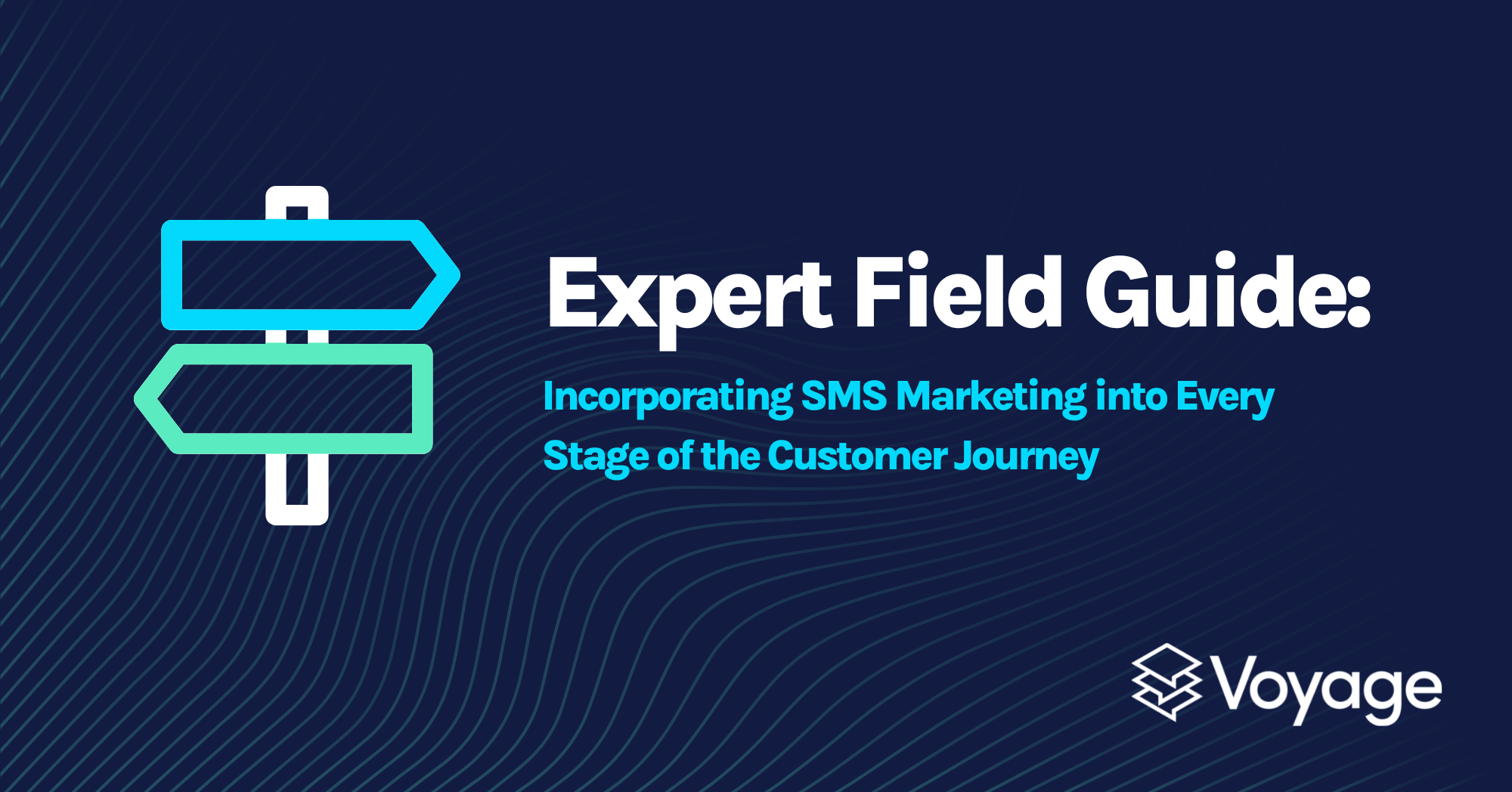 Expert Field Guide: Incorporating SMS Along the Customer Journey | Voyage SMS